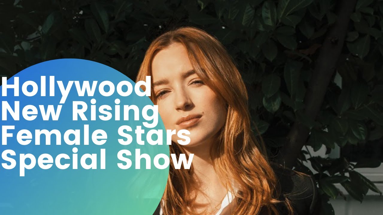 New Rising Female Stars | Female Rising Artists | Hollywood Female ...