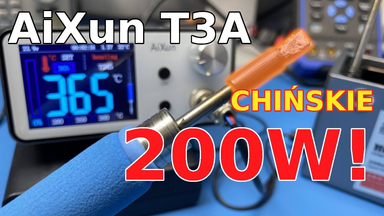 Stacja lutownicza 200W - czy to możliwe? Sprawdzam AiXun T3A T245 JBC ...