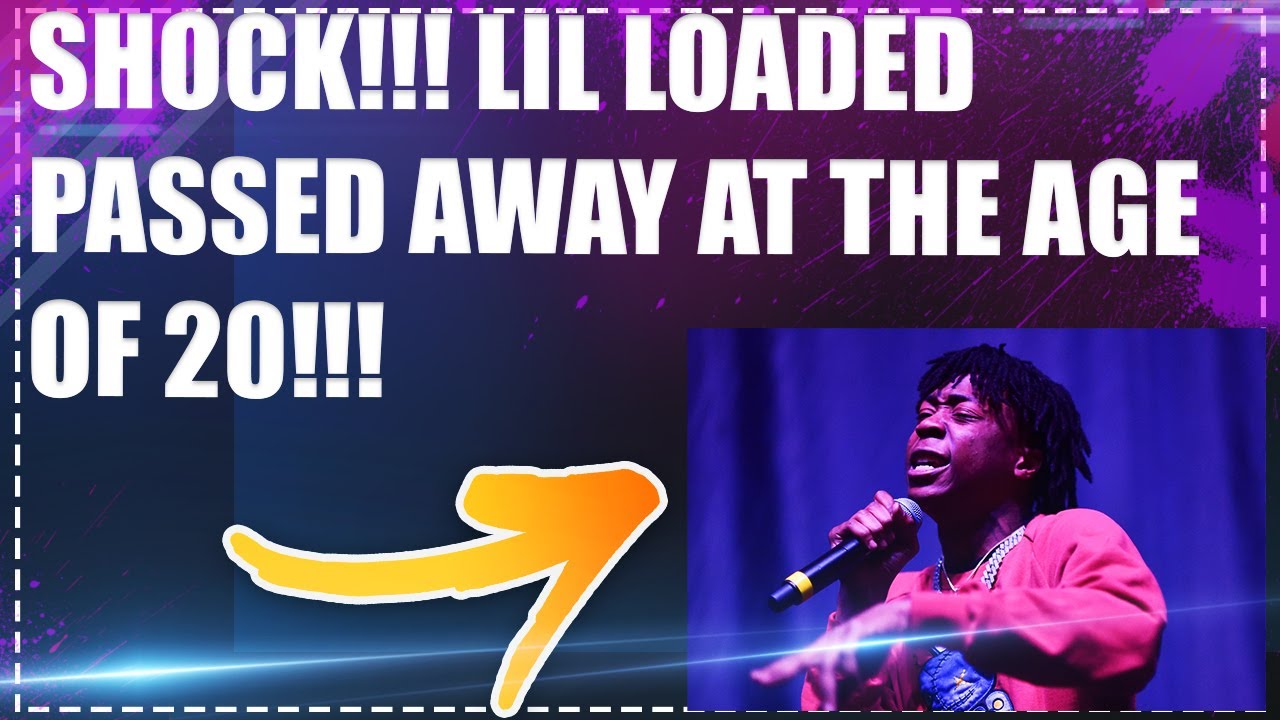 DALLAS RAPPER LIL LOADED HAS DIED AT 20 ALL DETAILS OF HIS DEATH ...