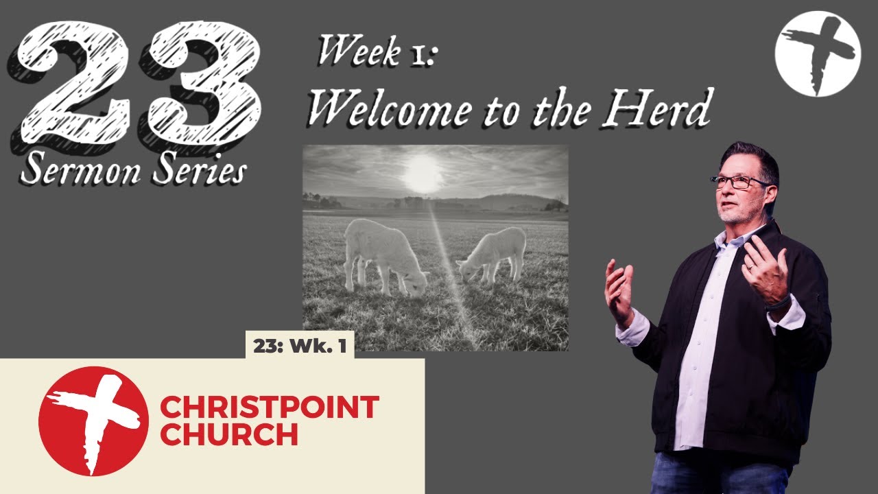 23: Wk 1: Welcome to the Herd | Christpoint Church | Lead Pastor Steve ...