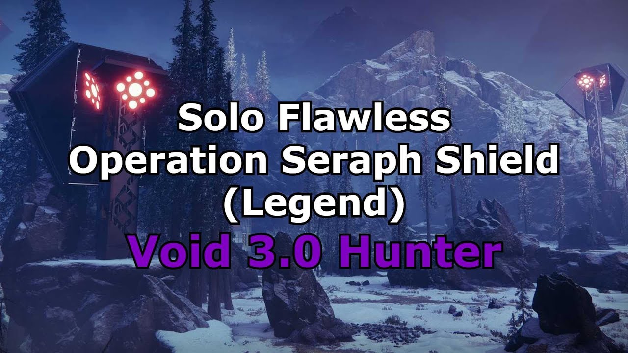 Solo Flawless Operation Seraph Shield Legend (Void 3.0 Hunter) - YouTube