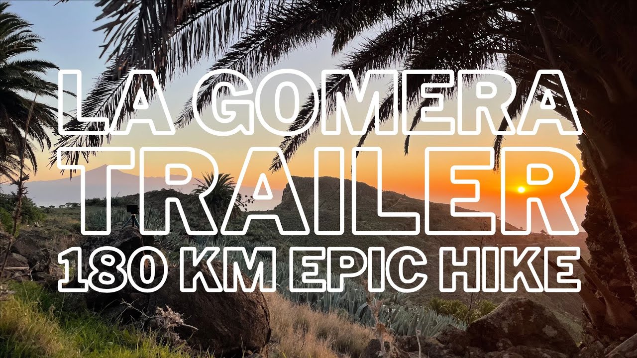 Trailer | 180km La Gomera Hiking | GR131 & GR132 | Canary Islands - YouTube