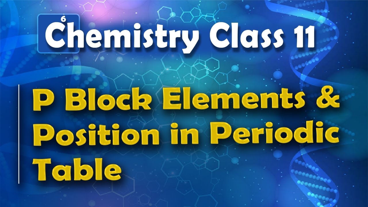 P Block Elements and Position in Periodic Table - P Block Elements ...