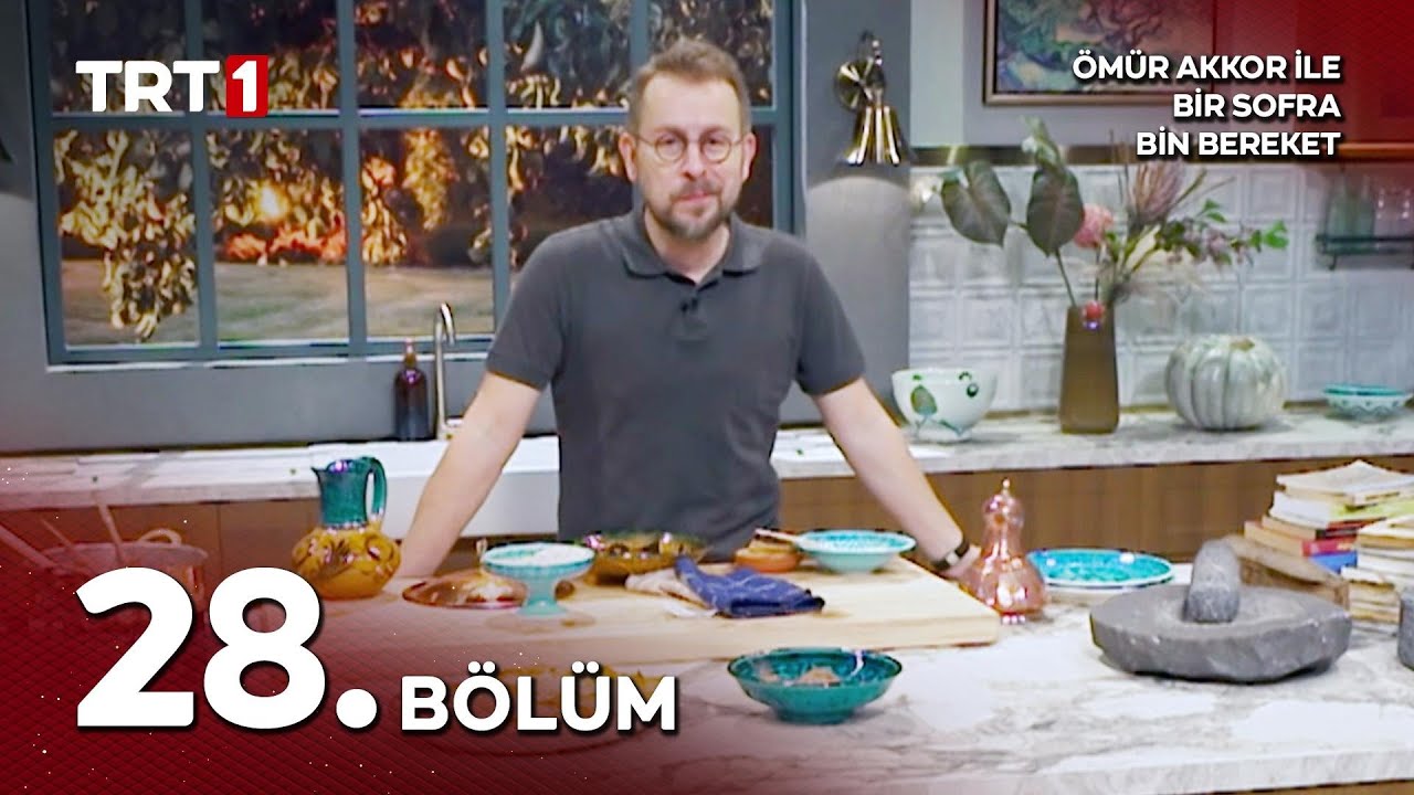 Ömür Akkor ile Bir Sofra Bin Bereket 28. Bölüm - YouTube