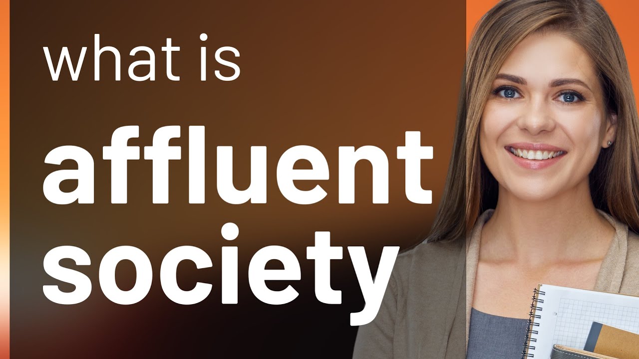 Understanding the Phrase "Affluent Society" - YouTube