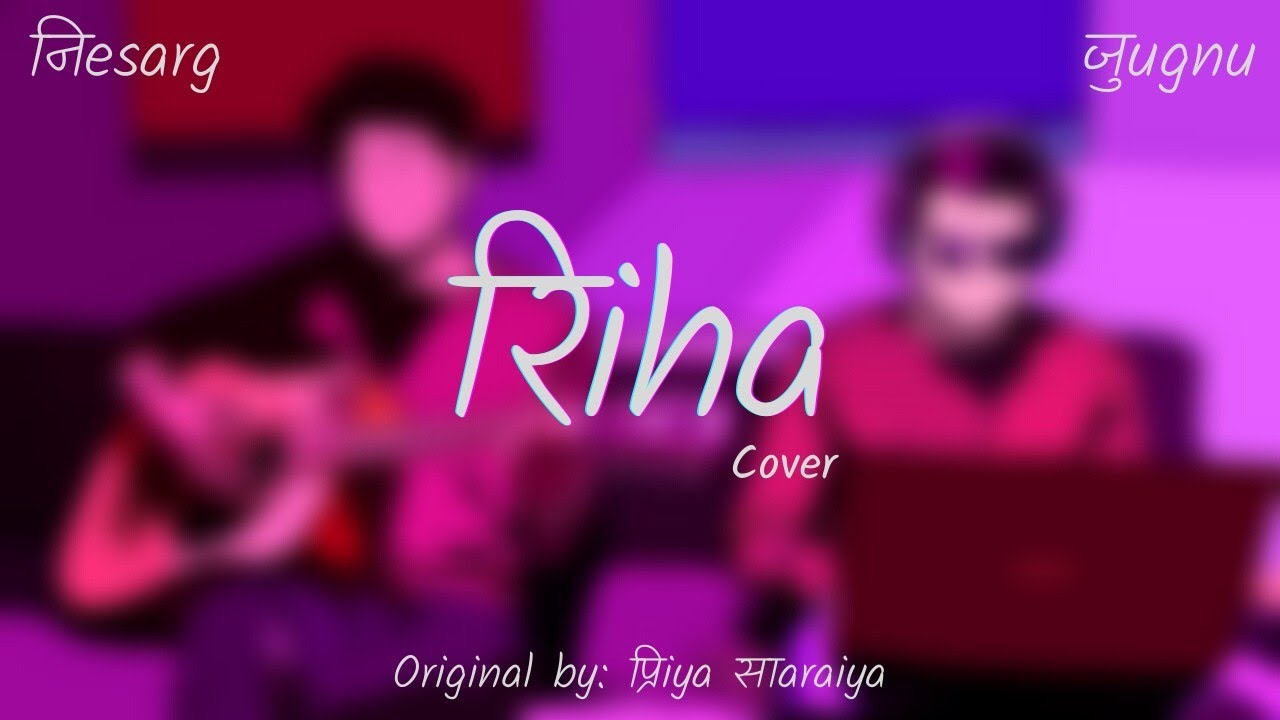 Riha Cover Song • Nesarg • Jayraj Trivedi • Priya Saraiya - YouTube Music
