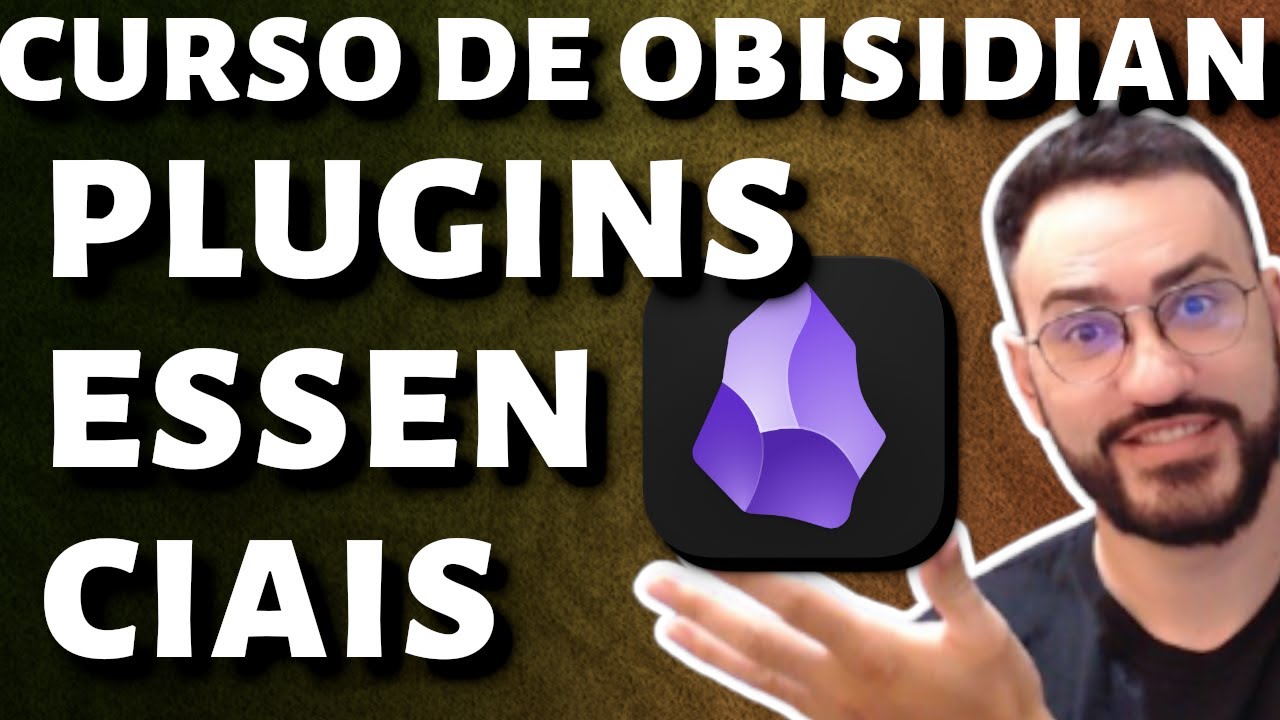 Plugins ESSENCIAIS do OBSIDIAN | Curso de Obsidian 03 - YouTube