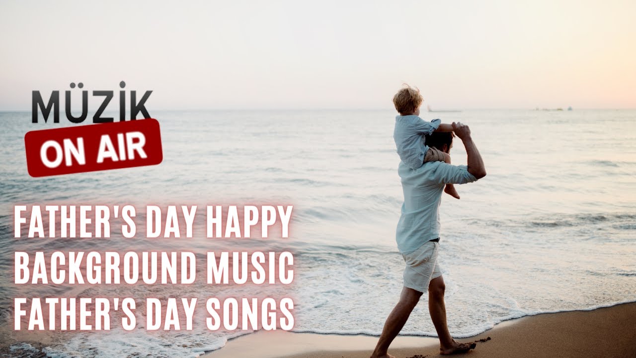 Father's Day Happy Background Music -Father's Day Songs - YouTube
