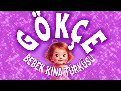 GÖKÇE Bebek Kınası Şarkısı - Tıpış Tıpış Yürüsün