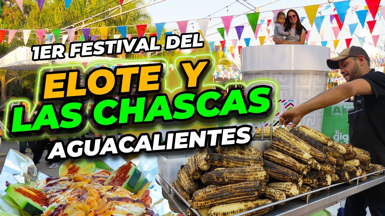 🌽 Fuimos al PRIMER FESTIVAL del ELOTE y LAS CHASCAS en AGUASCALIENTES 🌽 ...