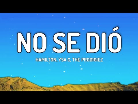 No Se Dió - Hamilton, Ysa C (Lyrics) - YouTube