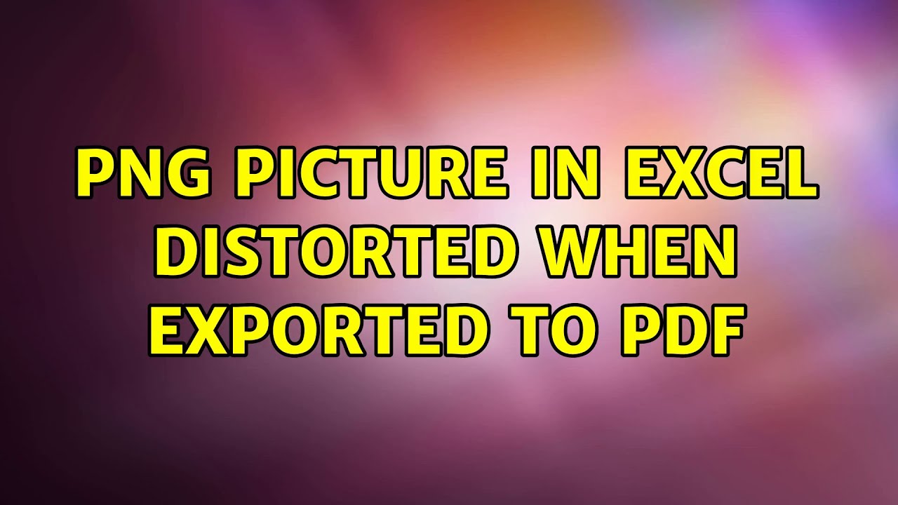 Png picture in Excel distorted when exported to pdf - YouTube