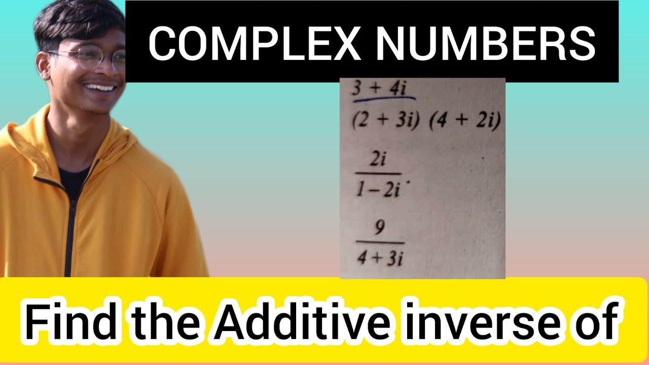 Find the Additive inverse 3+4i || Complex Numbers || Video 6 - YouTube