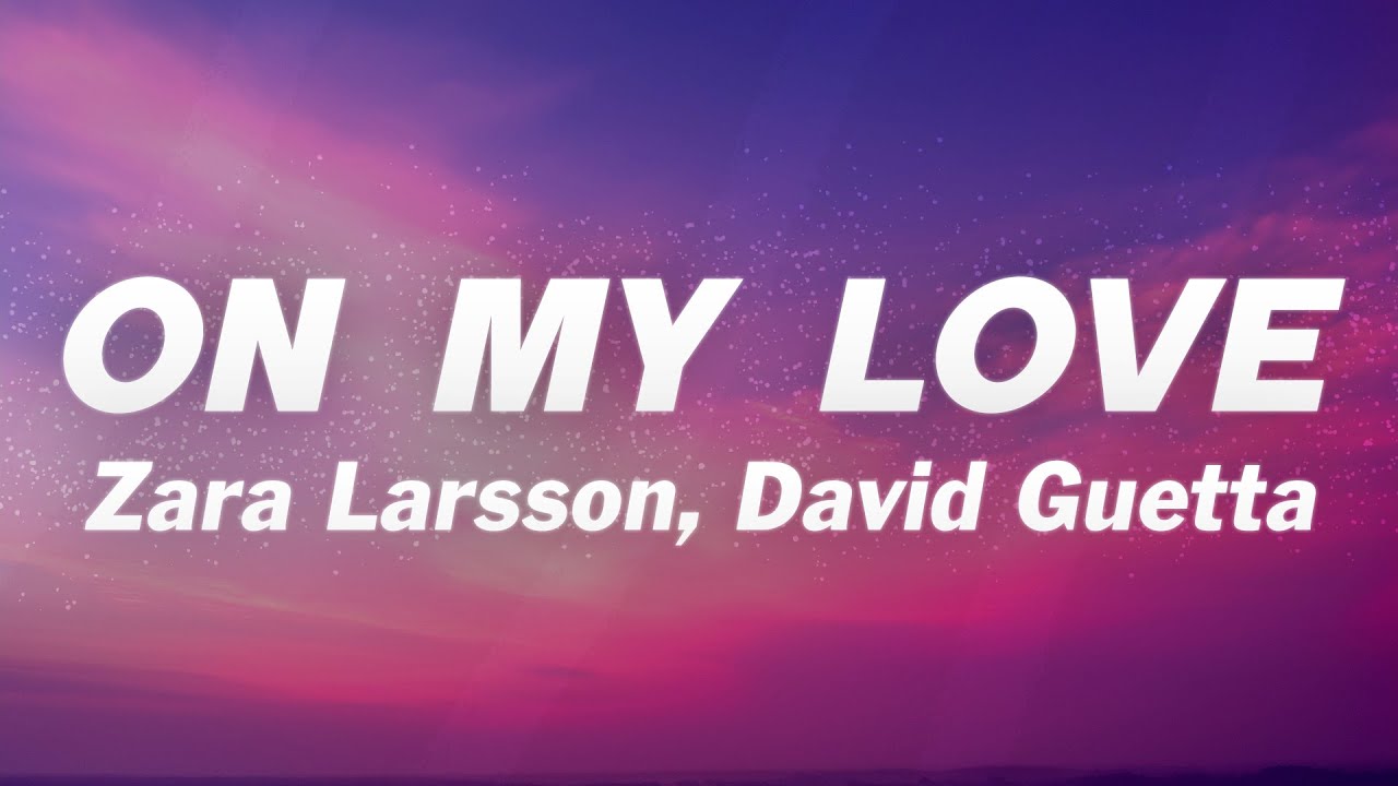 Zara Larsson, David Guetta - On My Love (Lyrics) - YouTube