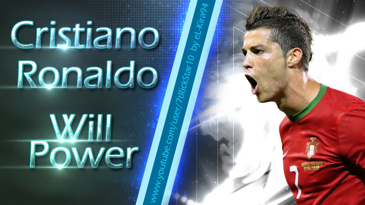 Cristiano Ronaldo - Will Power | 2012 ᴴᴰ - YouTube