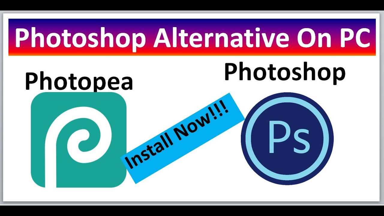 Photoshop Alternative: How To Install Photopea On Your PC Or Laptop ...