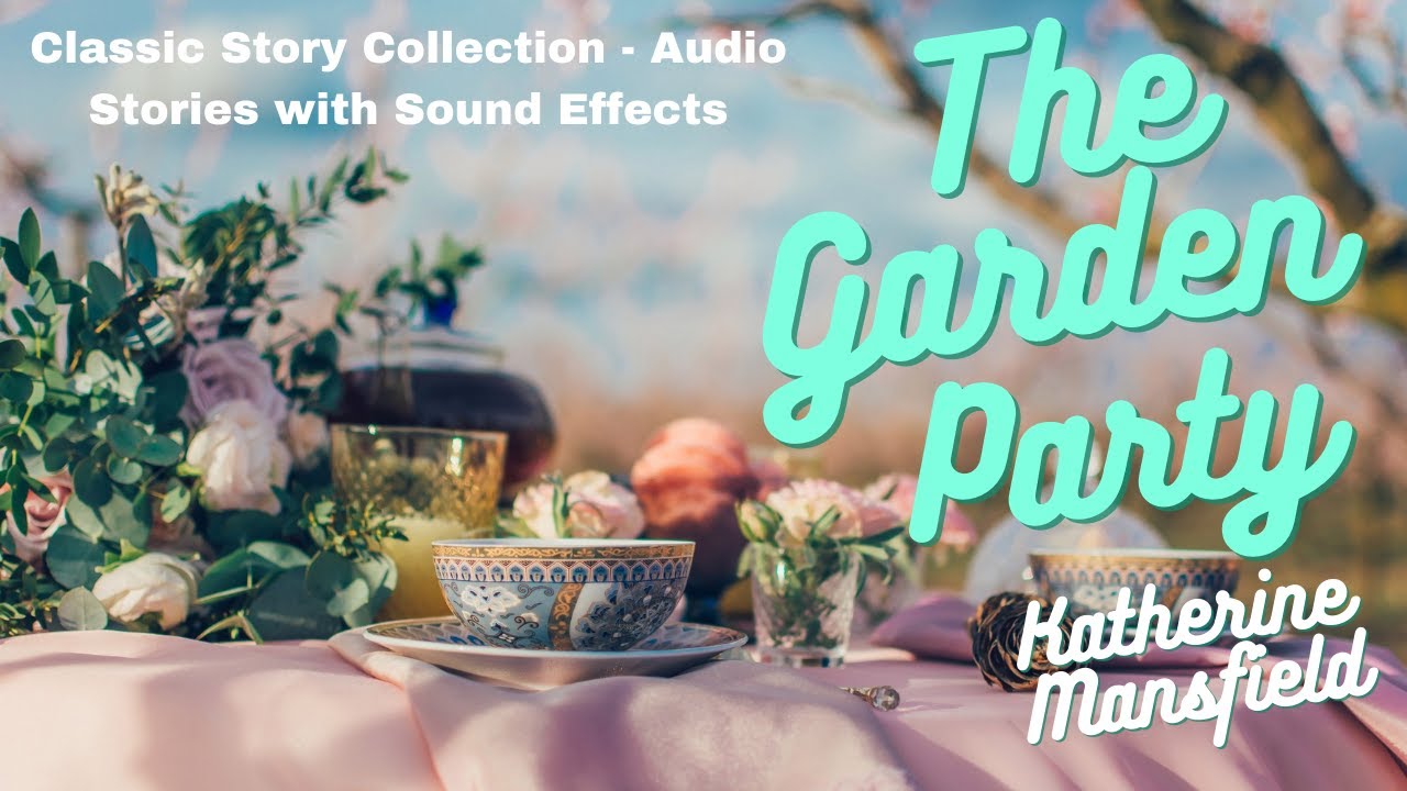 The Garden Party by Katherine Mansfield: Classic Story Collection - YouTube