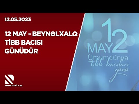 12 may - Beynəlxalq Tibb bacısı günüdür