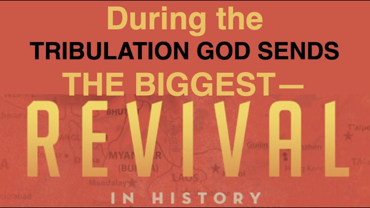 FUTURE HOPE--DURING THE TRIBULATION GOD SENDS THE BIGGEST REVIVAL IN ...