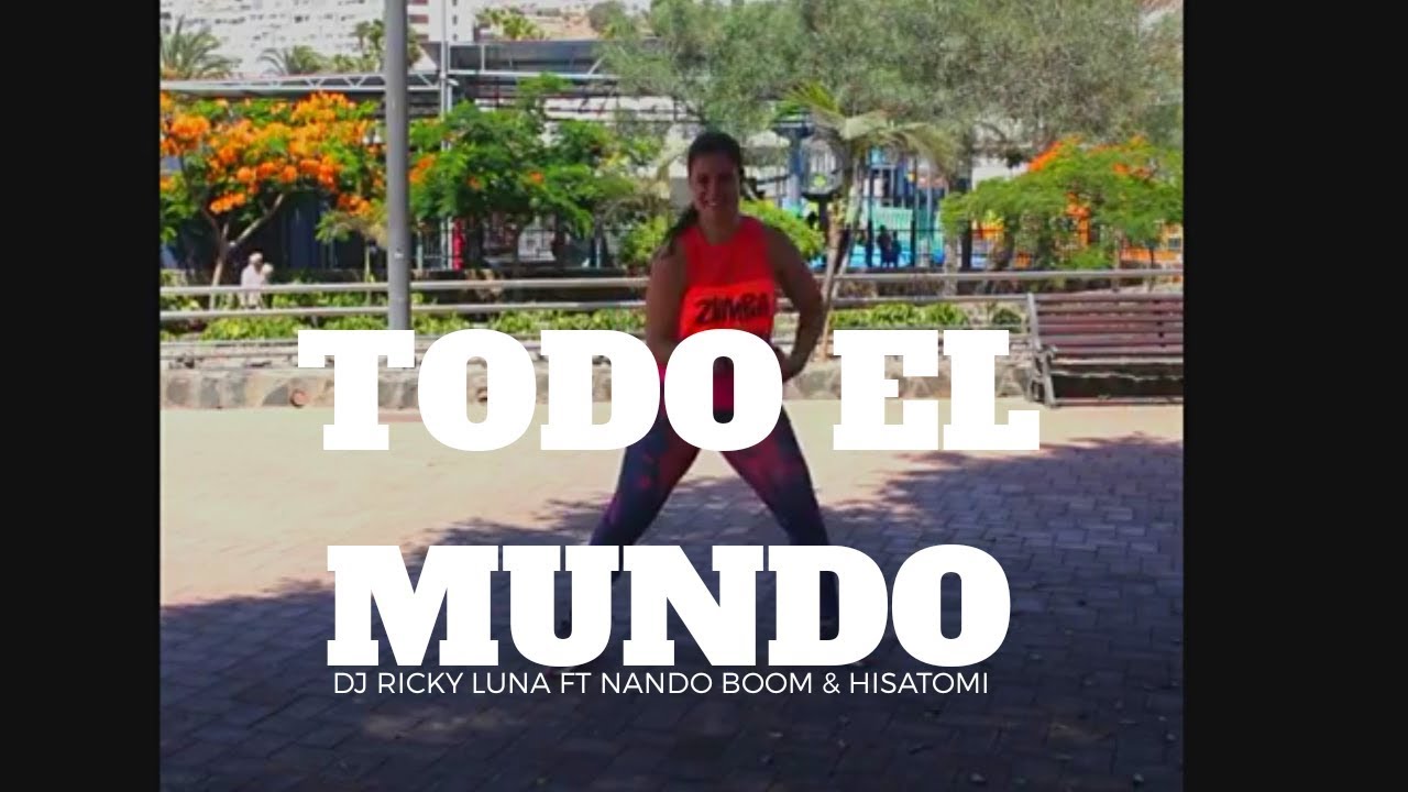 Coreografía Zumba - Todo el mundo by DJ Ricky Luna feat. Nando Boom ...