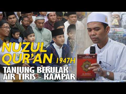 NUZUL QURAN TANJUNG BERULAK AIR TIRIS | Ustadz Abdul Somad