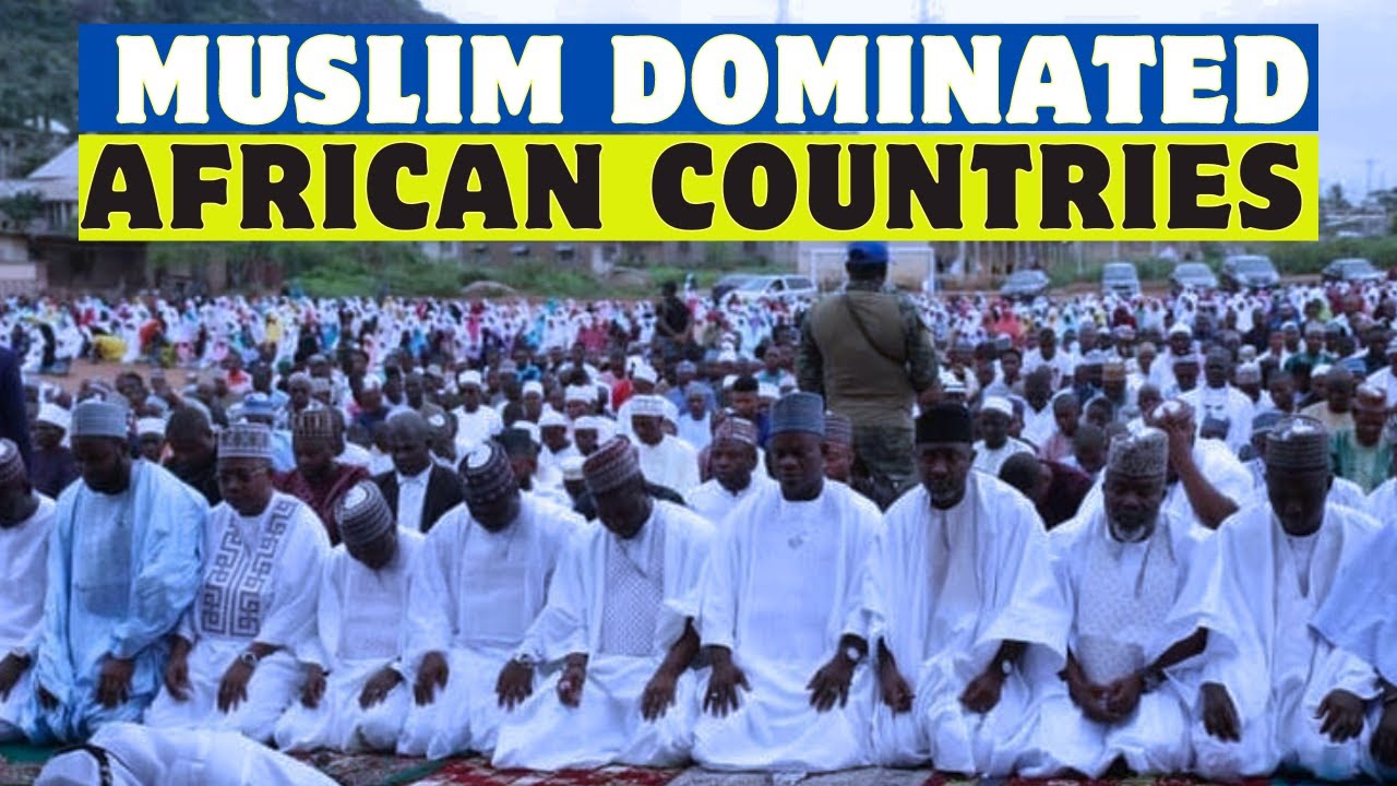 Top 10 African Countries with the Largest Muslim Population - YouTube