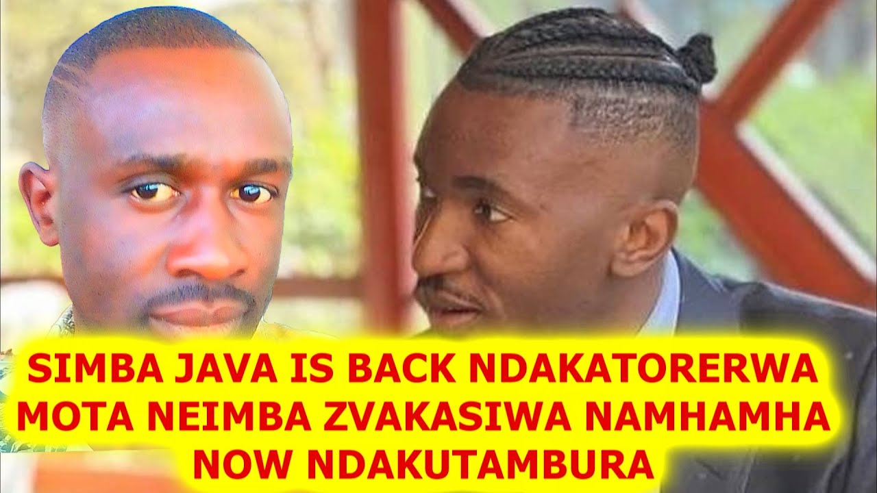 WATCH SIMBA JAVA SPEAKS NDAKATORERWA MOTA NEIMBA NAPASSION JAVA ZVAKASIWA NAMHAMHA NOW ...