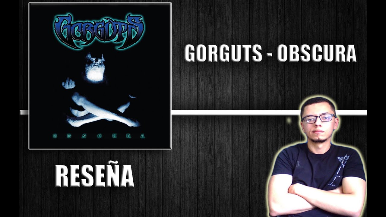 GORGUTS - Obscura (Reseña) - YouTube