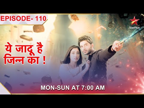 Yehh Jadu Hai Jinn Ka | Episode 110