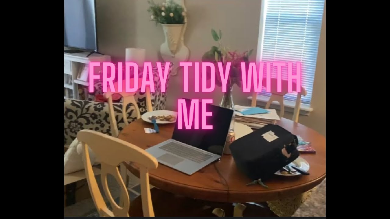 *NEW VIDEO* Friday Tidy with Me - YouTube