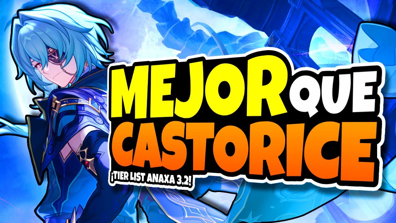 🧠 ¿Anaxa MEJOR que Castorice? Así queda la Tier List de la 3.2 🔍 - YouTube