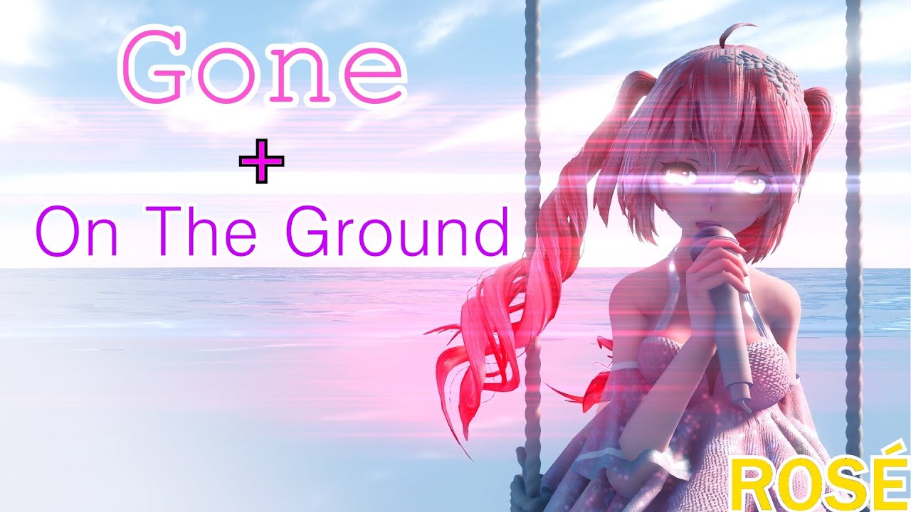 [MMD] ROSÉ - Gone + On The Ground [Motions by Nikisa San and Kimagure ...