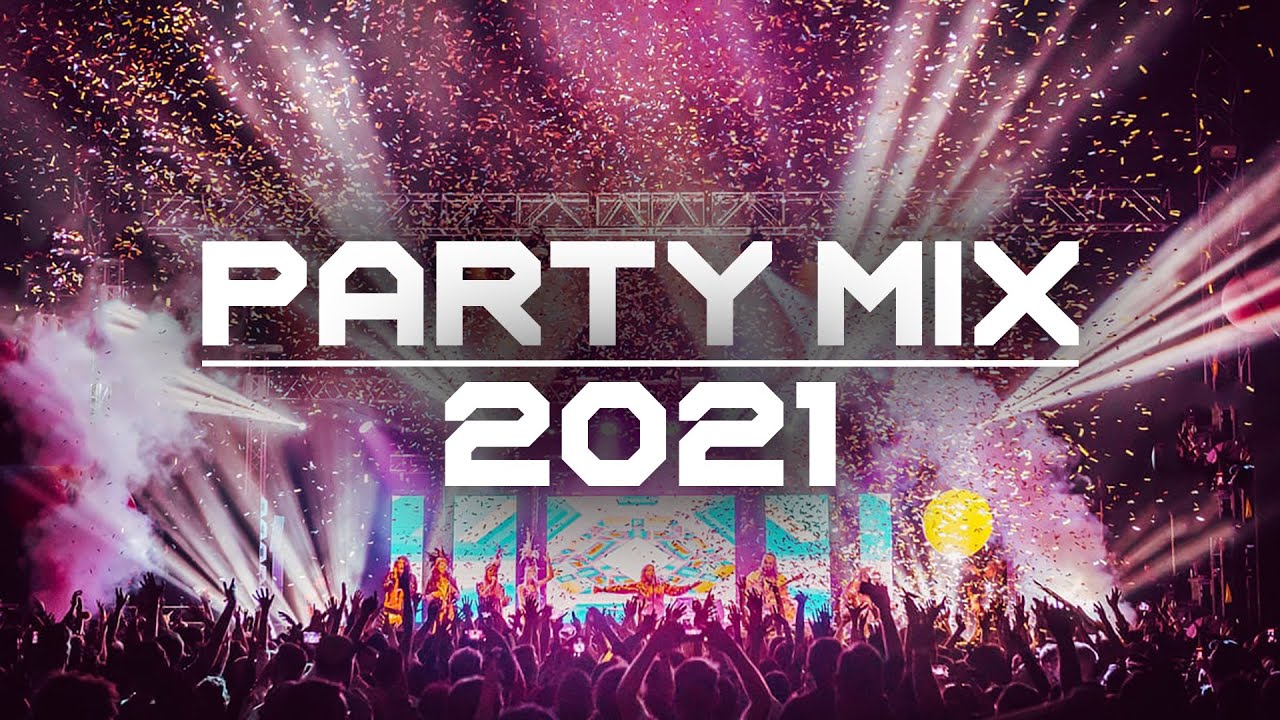Party Mix 2021 - Best Remixes Of Popular Songs 2021 EDM Party Electro ...