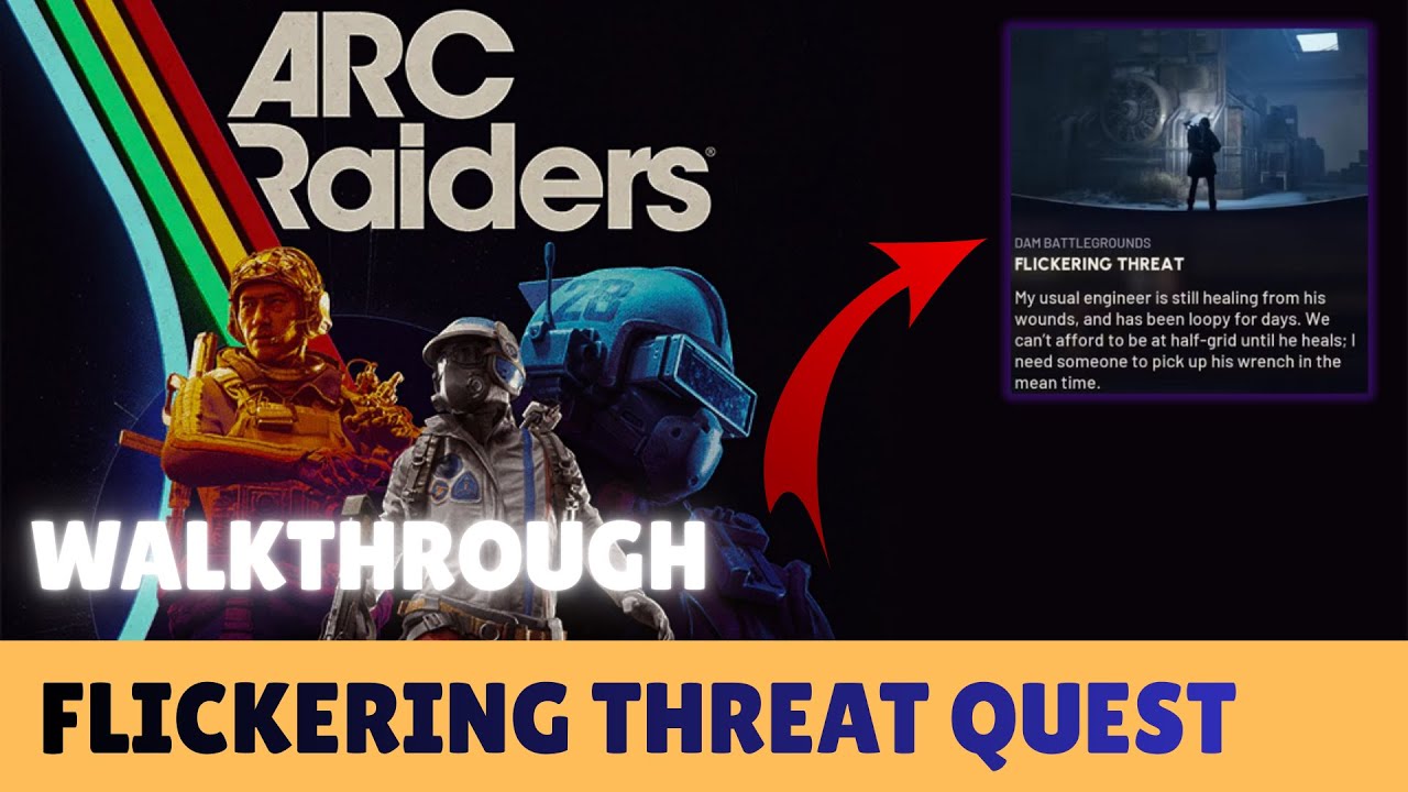 ARC RAIDERS - How to Flickering Threat Quest (Quick Walkthrough) - YouTube