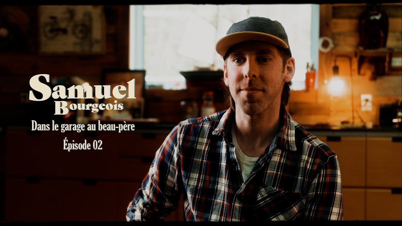 Samuel Bourgeois dans l’garage du beau-père, Épisode 2 : Quosse qui se ...