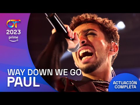 “WAY DOWN WE GO” - PAUL | GALA 0 | #OT2023
