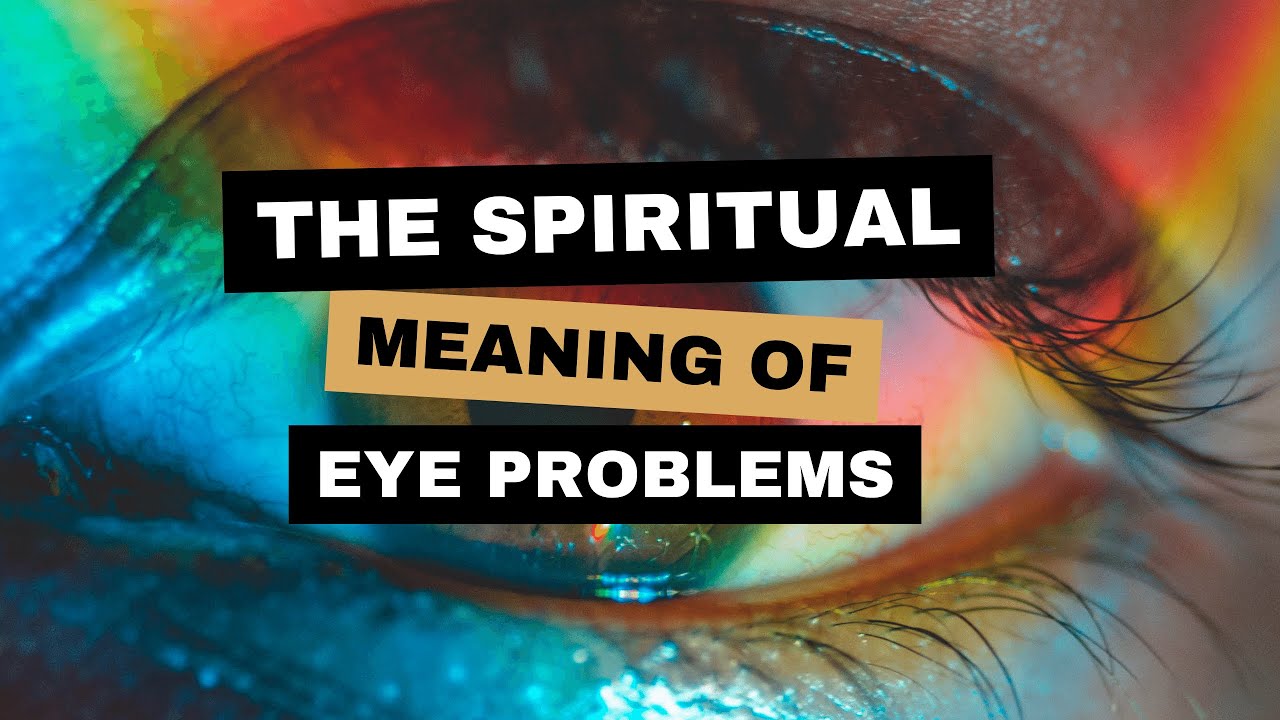 The spiritual meaning of eye problems | The Secret Language of Your ...