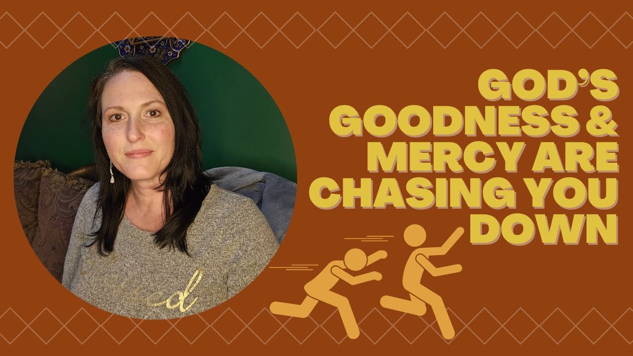 God's Goodness & Mercy Are Chasing You Down! - YouTube