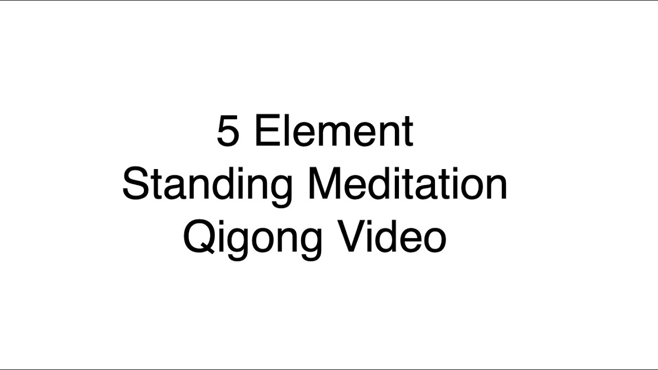 5 Element Standing Meditation Qigong - YouTube