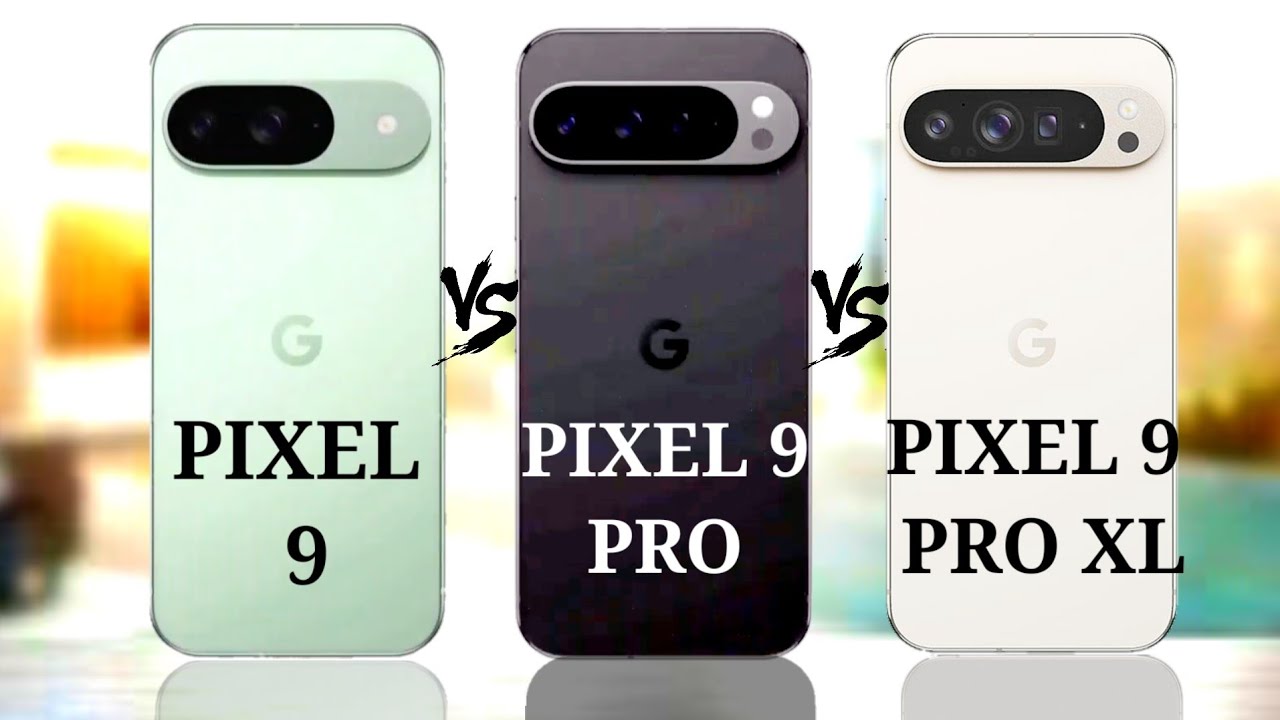 Google pixel 9 vs Google Pixel 9 Pro vs Google Pixel 9 Pro XL - YouTube