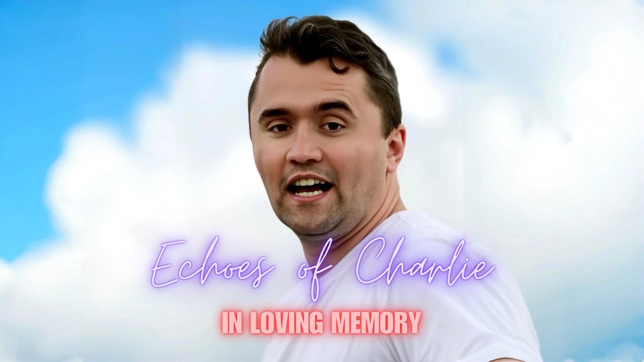 Echoes of Charlie - In Loving Memory of Charlie Kirk 💔🕊️ - YouTube