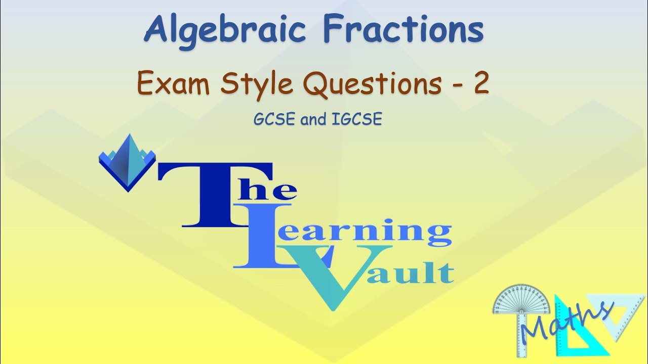 The Learning Vault - Algebraic Fractions - Exam Style Questions 2 - YouTube