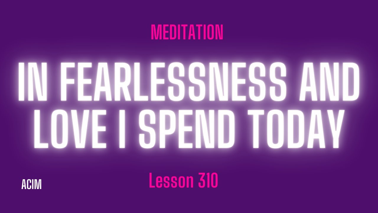 A Course In Miracles Lesson 310 Meditation - YouTube