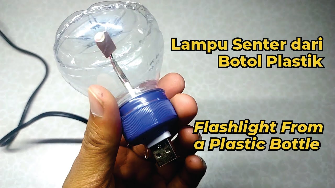 Lampu Senter dari Botol | Flashlight From a Plastic Bottle - YouTube