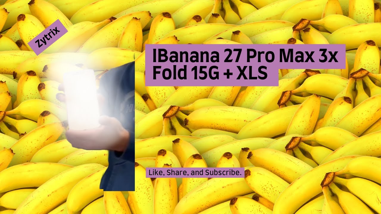 Introducing the IBanana 27 Pro Max 3x Fold 15G + XLS - YouTube