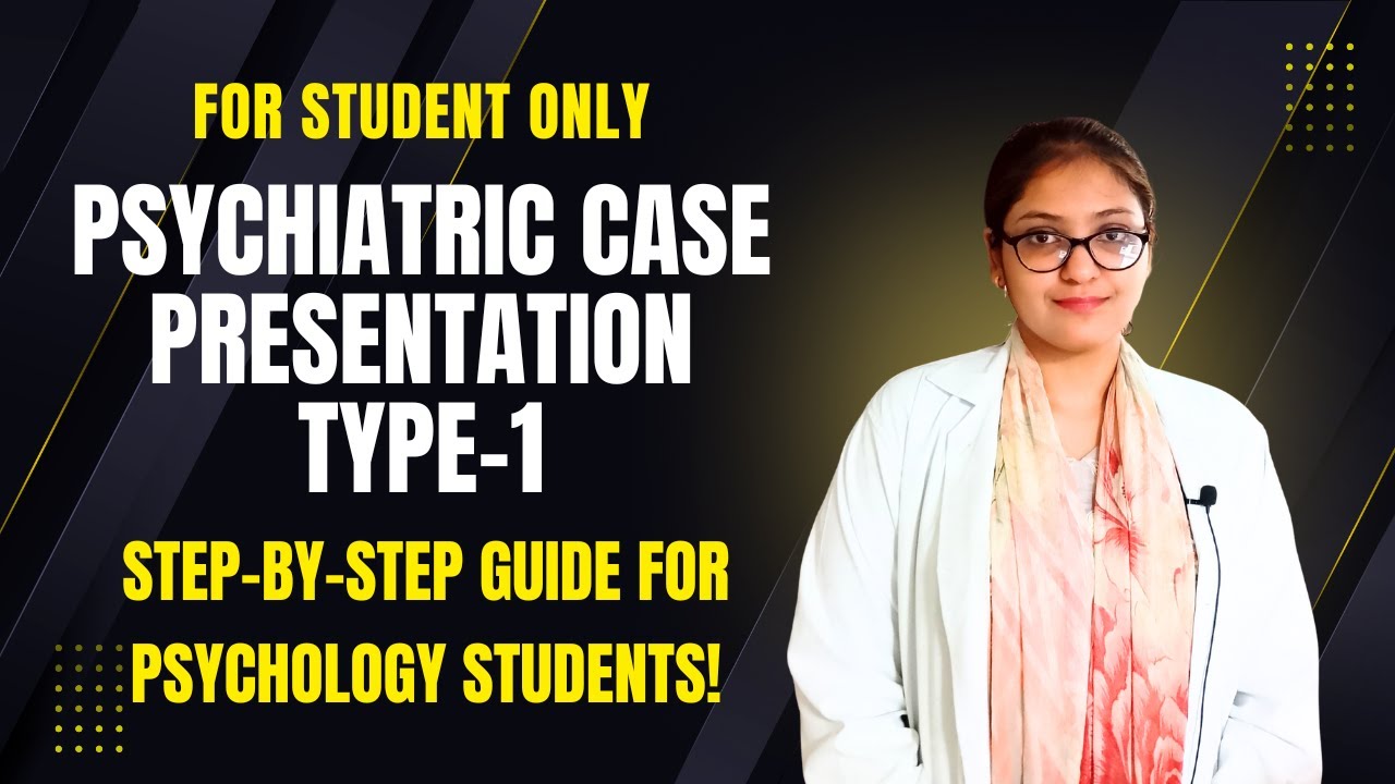 Psychiatric Case History Presentation | Complete Module 1 | Psychology ...