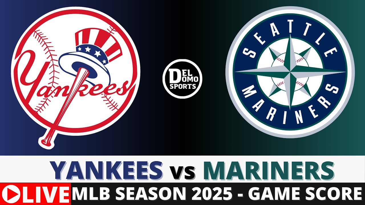 NEW YORK YANKEES VS SEATTLE MARINERS ⚾️ MLB Game Score & Play-by-Play ...