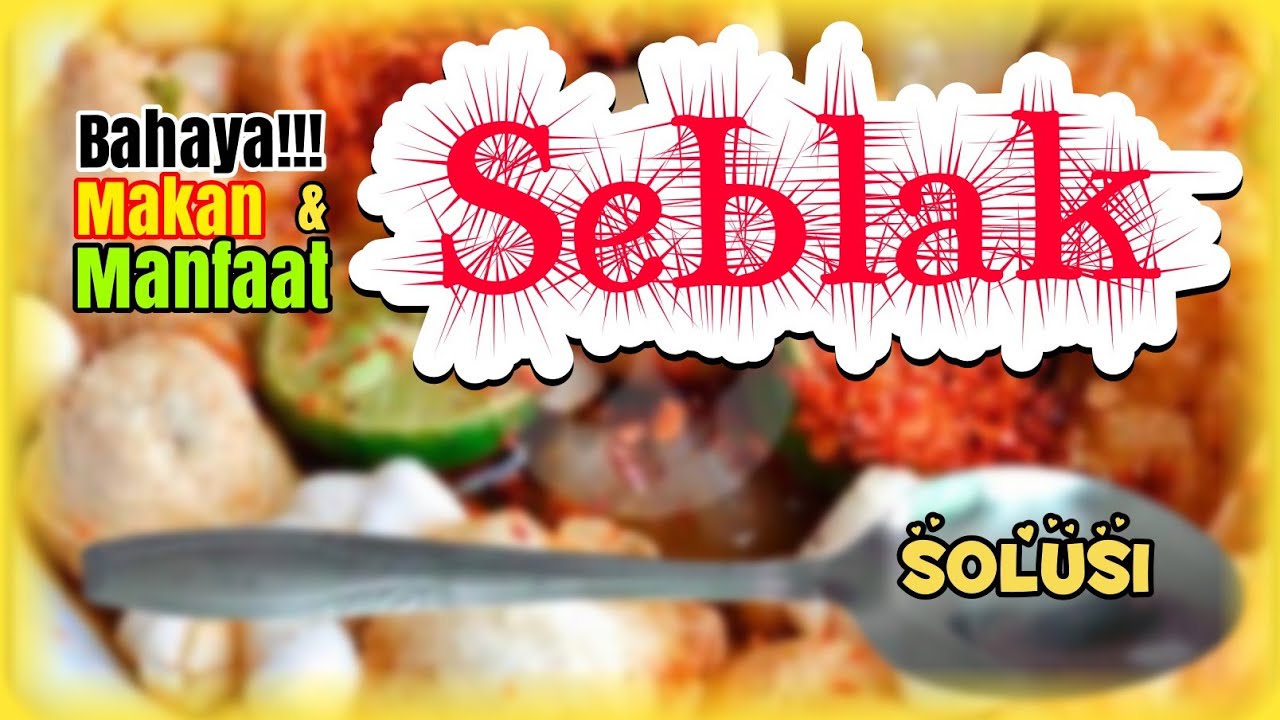 MANFAAT SEBLAK UNTUK KESEHATAN DAMPAK NEGATIF & SOLUSINYA - YouTube