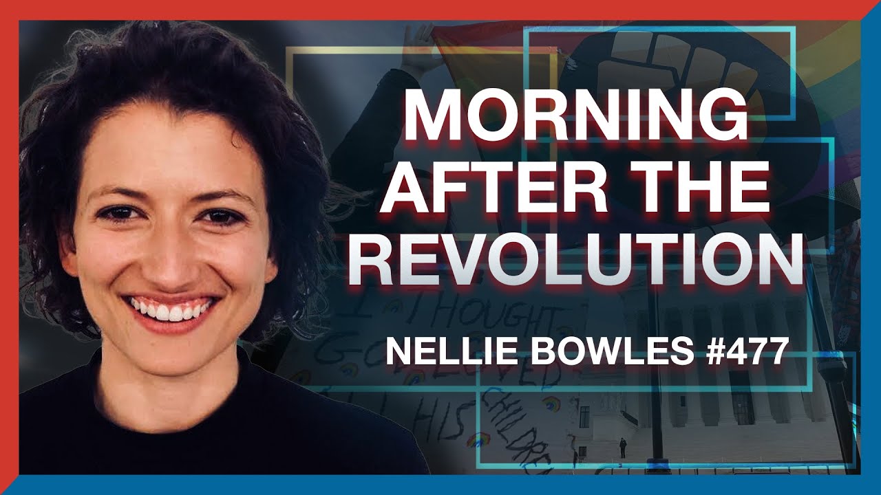 477 | Nellie Bowles: Waking Up the Morning After the 2020 Revolution ...