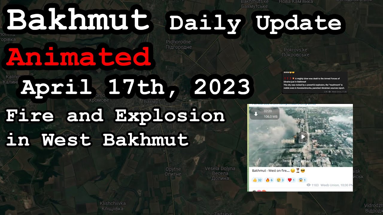 Battle of Bakhmut Daily Update: 17th April 2023 "Fire and Explosions in ...